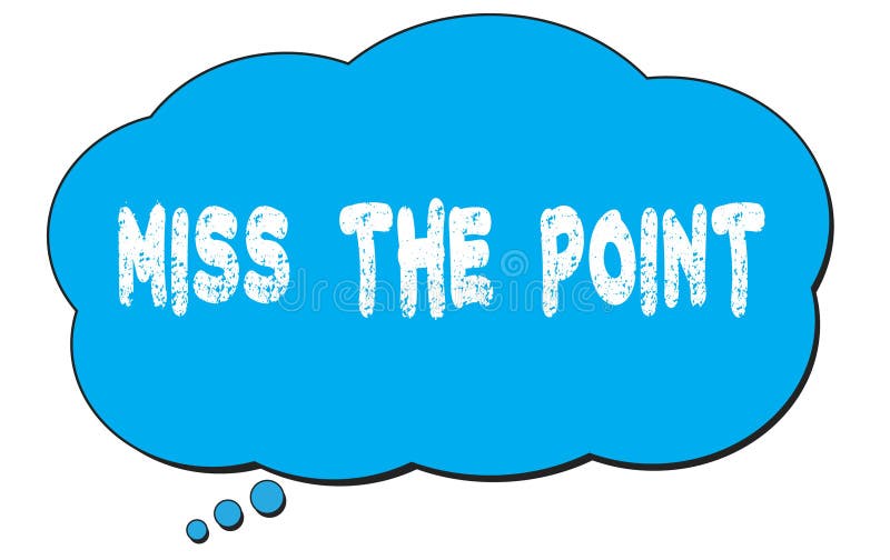 MISS the POINT Text Written on a Blue Thought Bubble Stock Illustration ...
