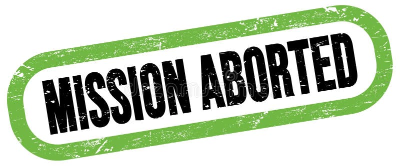 MISSION ABORTED, Text Written on Green-black Stamp Sign Stock ...