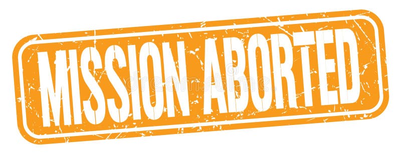 MISSION ABORTED Text Written on Orange Stamp Sign Stock Illustration ...