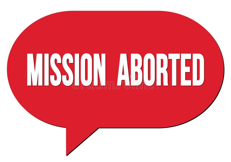 MISSION ABORTED Text Written in a Red Speech Bubble Stock Illustration ...