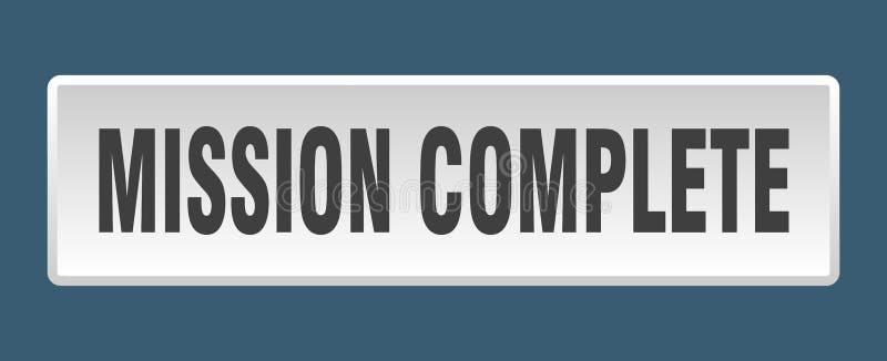 Mission Complete Button. Mission Complete Square Isolated Push Button ...