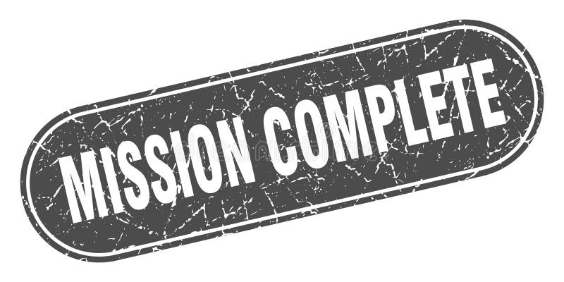 Mission Complete Sign. Mission Complete Grunge Stamp Stock Vector ...