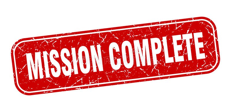 Mission Complete Stamp. Mission Complete Square Grungy Isolated Sign ...