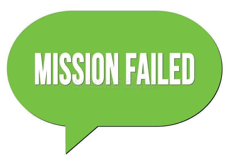 MISSION FAILED Text Written in a Green Speech Bubble Stock Illustration ...