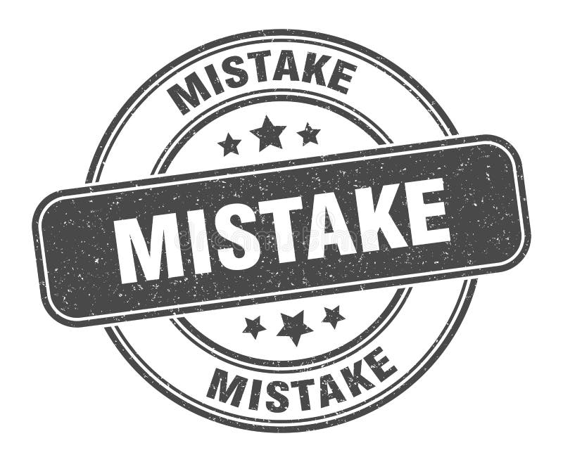 Mistake Stamp. Mistake Round Grunge Sign Stock Vector - Illustration of ...