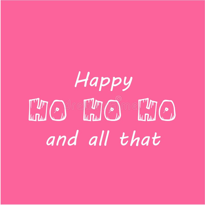 Happy Ho Ho Ho and All that Stock Illustration - Illustration of ...