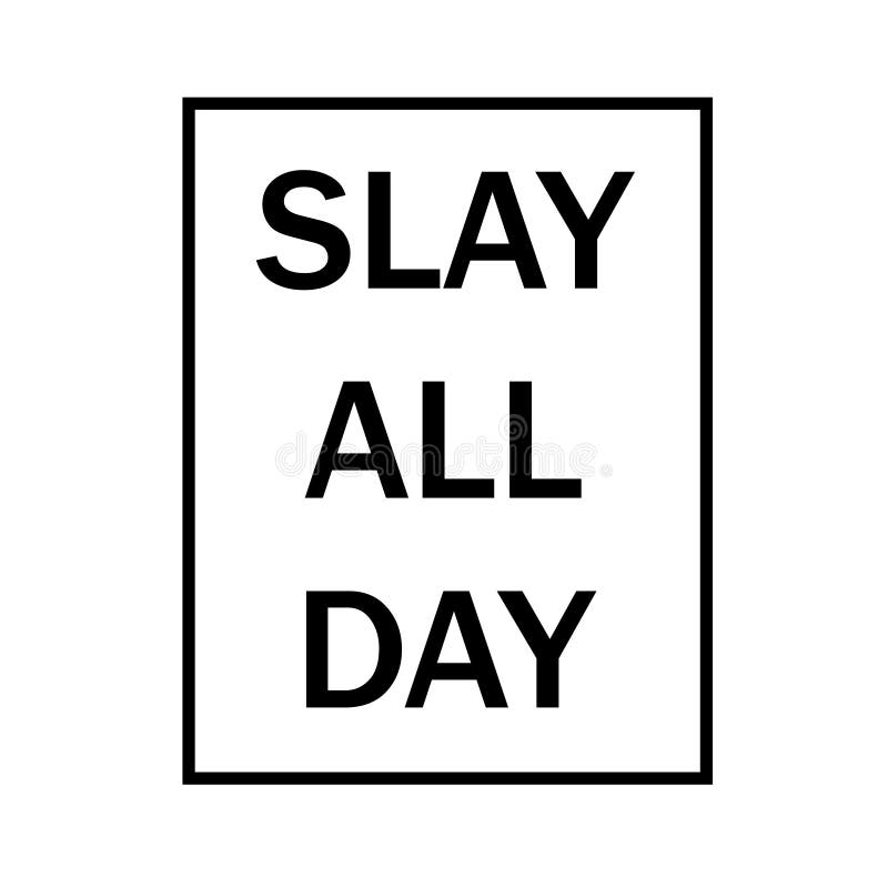 Slay All Day Text for Print Stock Vector - Illustration of message ...