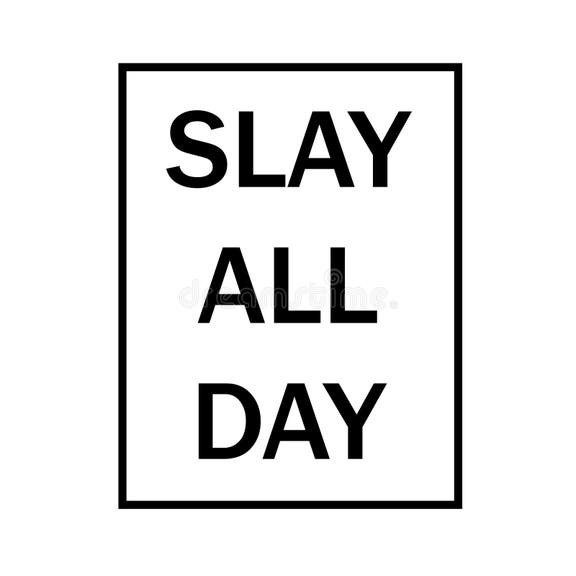 Slay All Day Text for Print Stock Vector - Illustration of message ...