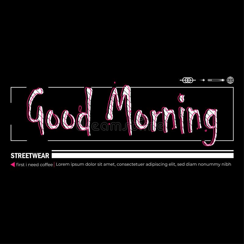 Good Morning Streetwear Graphic Design Vector Illustration. Perfect for ...