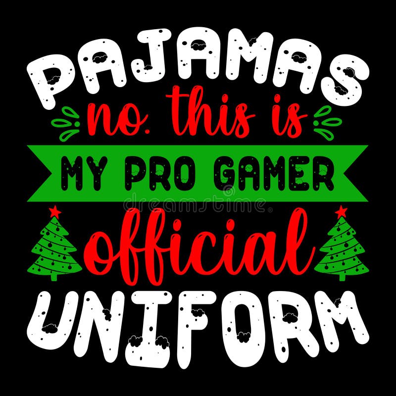 Pajamas No this is My Pro Gamer Official Uniform, Merry Christmas ...