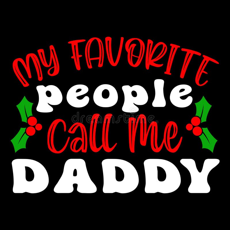 My Favorite People Call Me Dad, Typography Design Stock Illustration ...