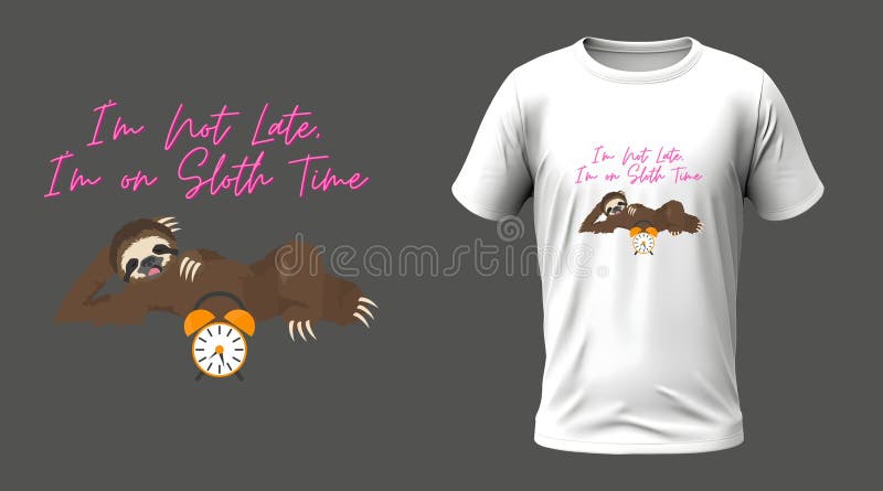 Sloth Time - I M Not Late Funny Sloth T-shirt Design Stock Vector ...
