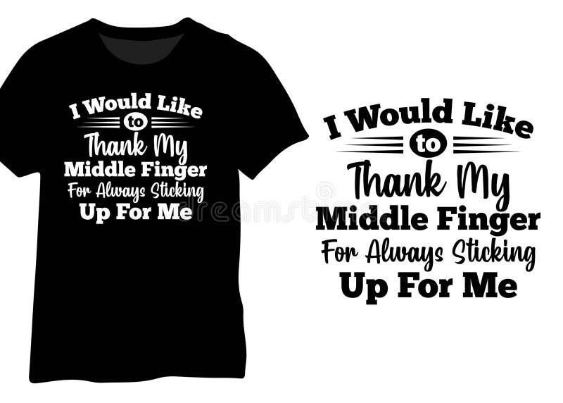 I Would Like To Thank My Middle Finger for always Sticking Up for Me ...