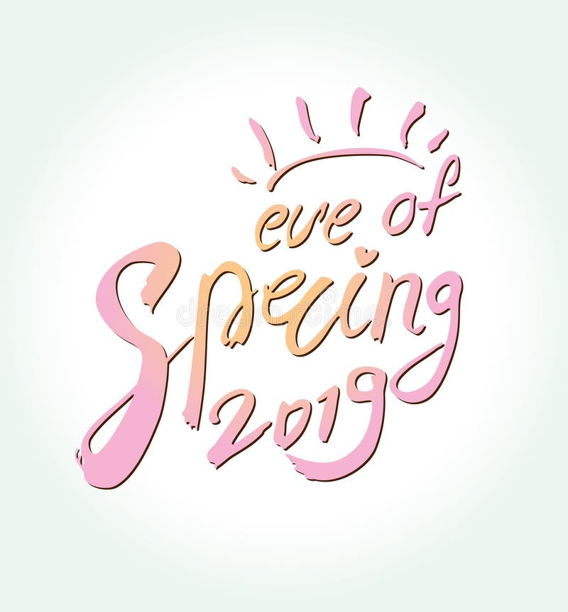 Modern Inscription Eve of Spring 2019 and Painted Sun Rays. Stock ...