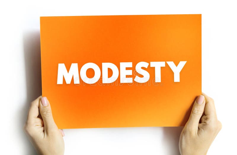 Modesty - the Quality or State of Being Unassuming in the Estimation of ...