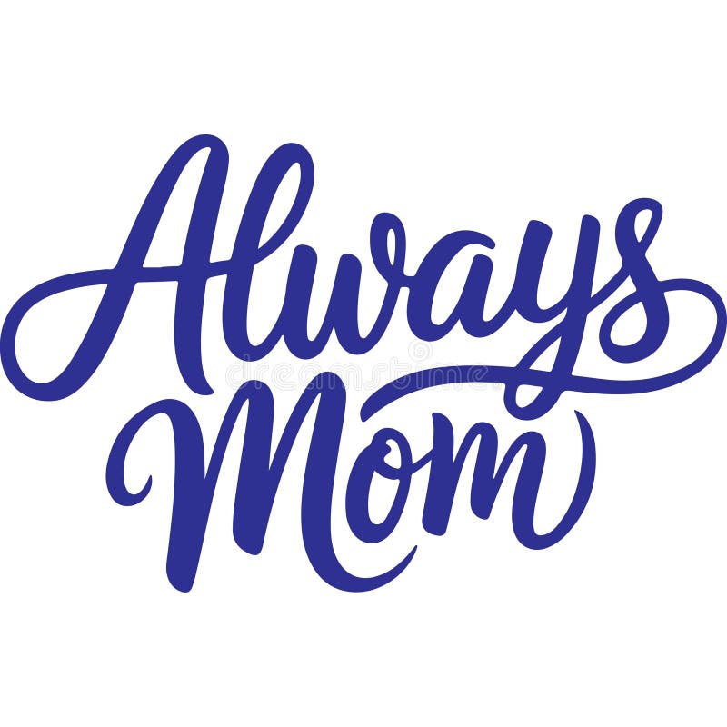 Always Mom Calligraphy Typography Art Stock Vector - Illustration of ...
