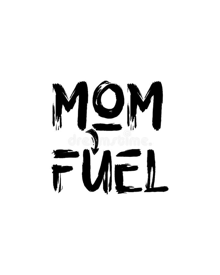 Mom Fuel. Hand Drawn Typography Poster Design Stock Vector ...