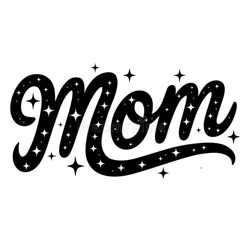 Mom is Written in a Bold, Cursive Style with a Scattering of Stars ...