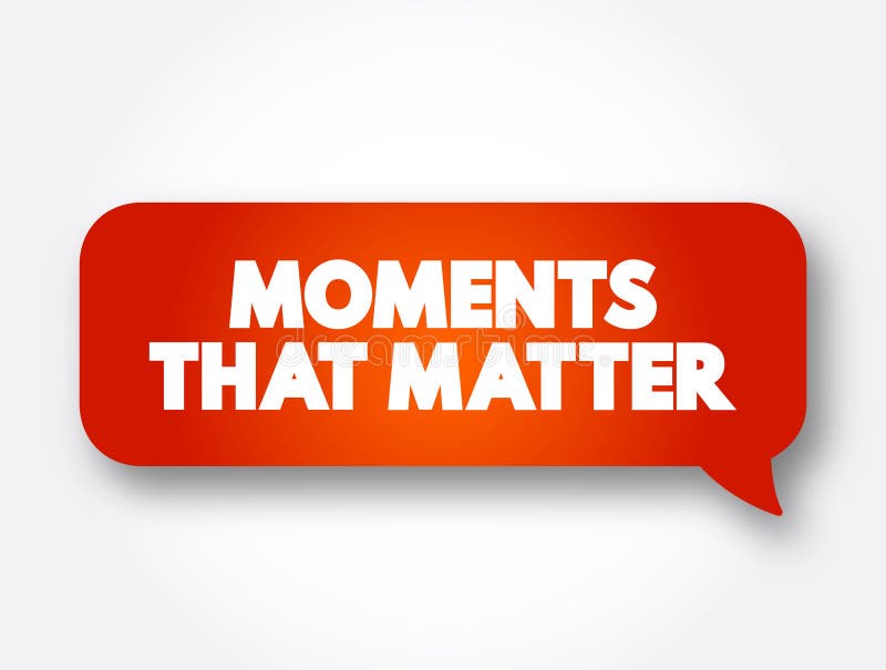 Moments that Matter Text Message Bubble, Concept Background Stock ...