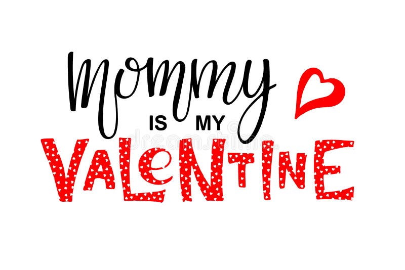 Mommy Is My Valentine Cute Calligraphy Phrase For Valentine Day