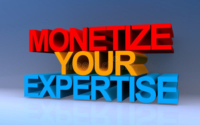 Monetize Your Expertise on Blue Stock Photo - Image of ...