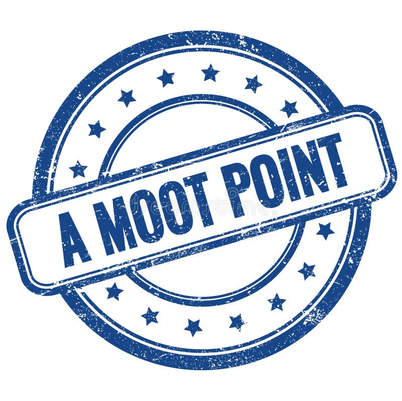 A MOOT POINT Text on Blue Grungy Round Rubber Stamp Stock Illustration ...