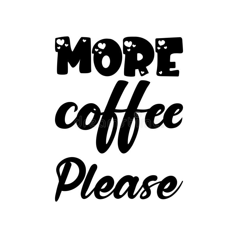 More Coffee Please Black Letter Quote Stock Illustration - Illustration ...
