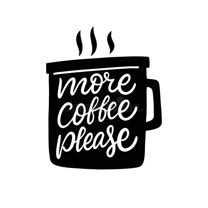 More Coffee Please. Modern Hand Lettering. Brush Calligraphy. Vector ...