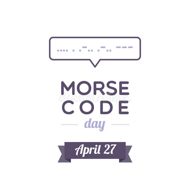 Morse Code Day. April. Speech Bubble with a Message in Morse Code ...