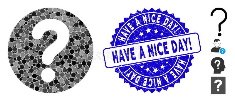 Mosaic Query Icon with Distress Have a Nice Day! Stamp Stock Vector ...
