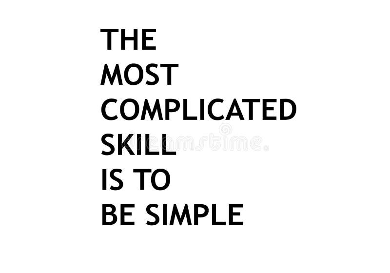 The Most Complicated Skill is To Be Simple. Stock Illustration ...