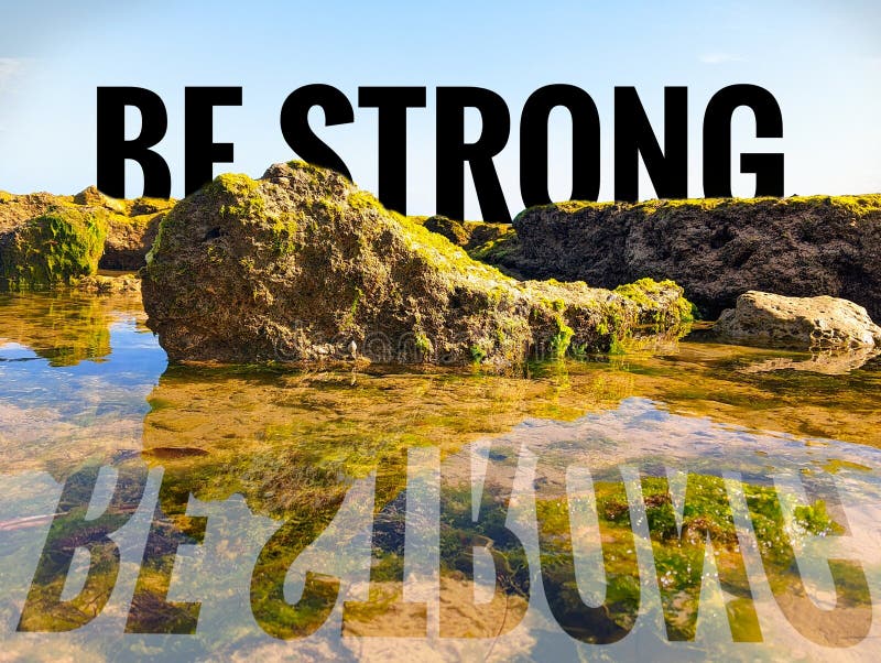 Motivation Inspiration Quote - Be Strong. with Text Reflection Stock ...