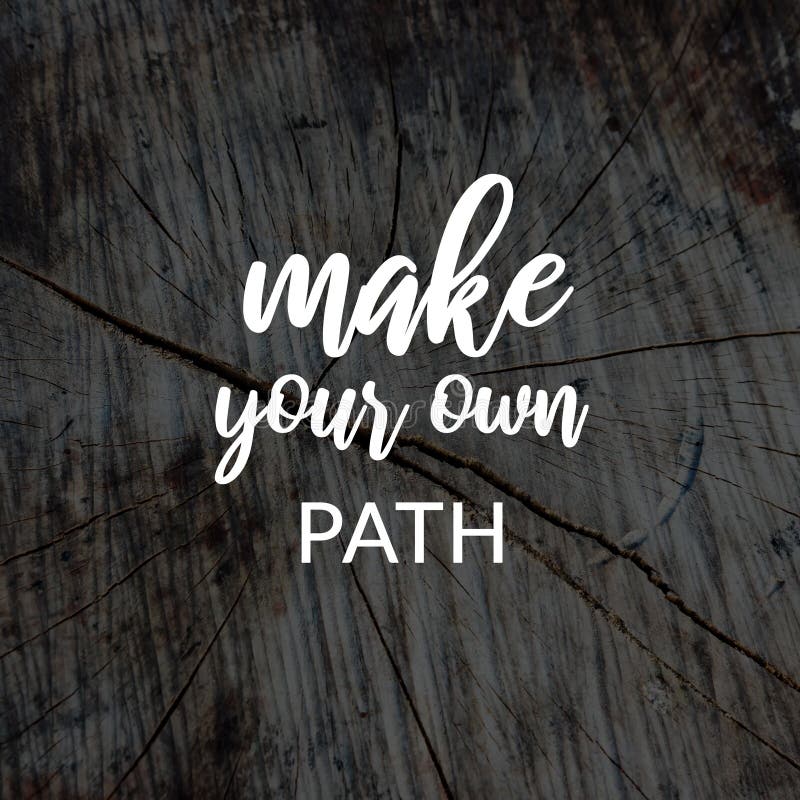 Inspirational Quotes - Make Your Own Path. Blurry Background Stock ...