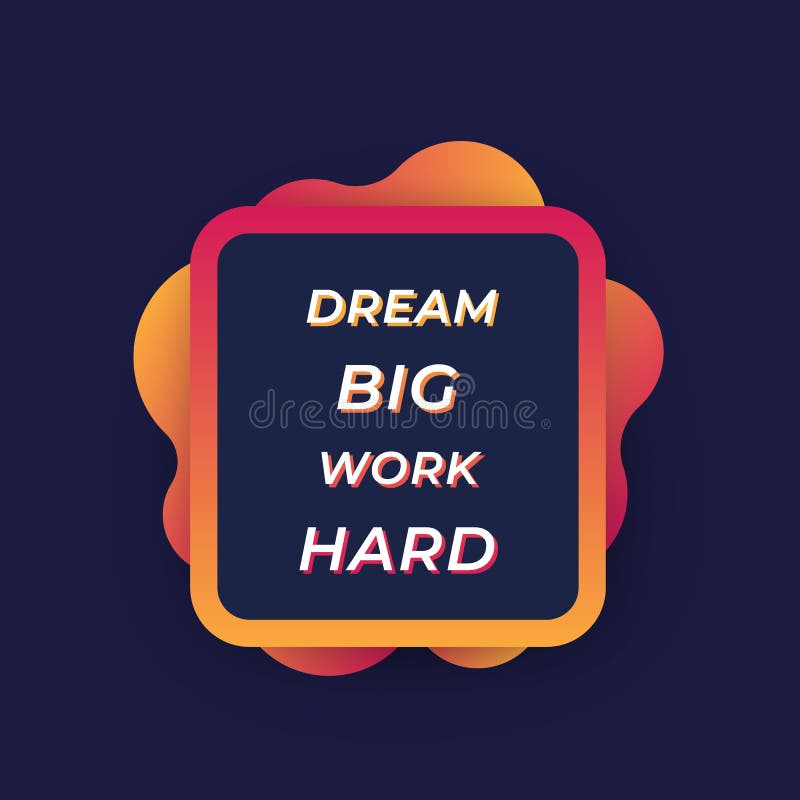 Motivation Quote, Dream Big, Work Hard Stock Vector - Illustration of ...