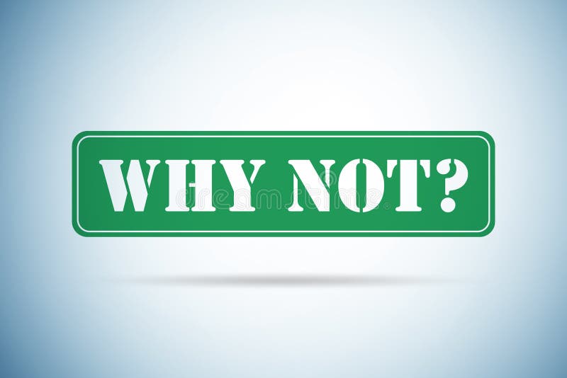 Motivational Concept with Why Not Question Stock Illustration ...