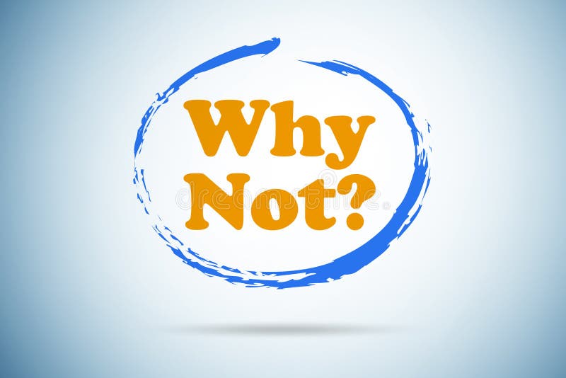Motivational Concept with Why Not Question Stock Illustration ...