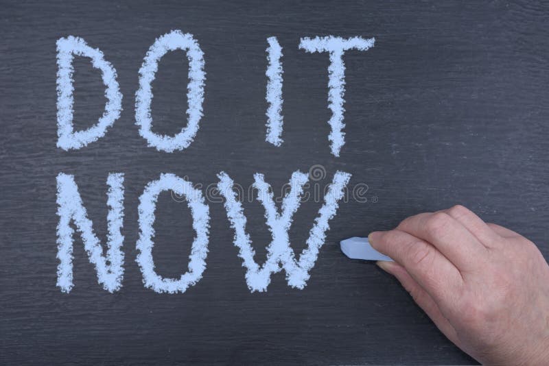 Motivational Do it Now Sign on a Chalkboard Stock Image - Image of time ...