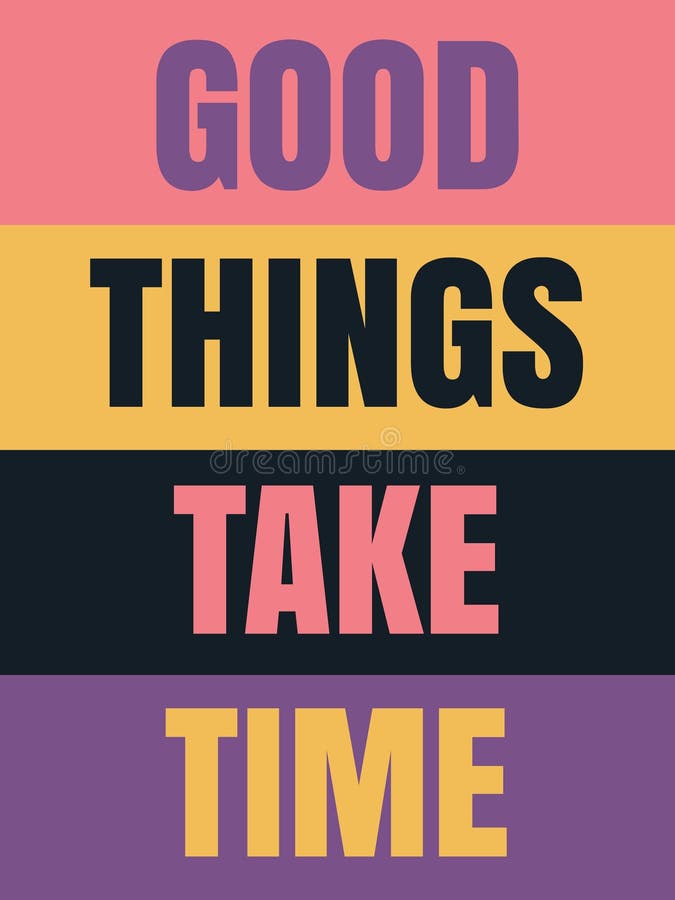 Motivational and Inspirational Quote - Good Things Take Time Stock ...
