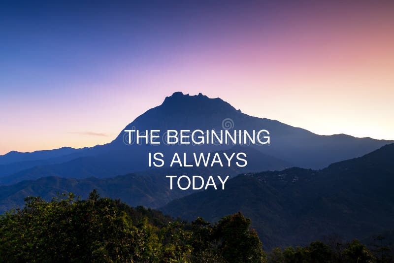 Inspirational Quotes - the Beginning is always Today Stock Photo ...