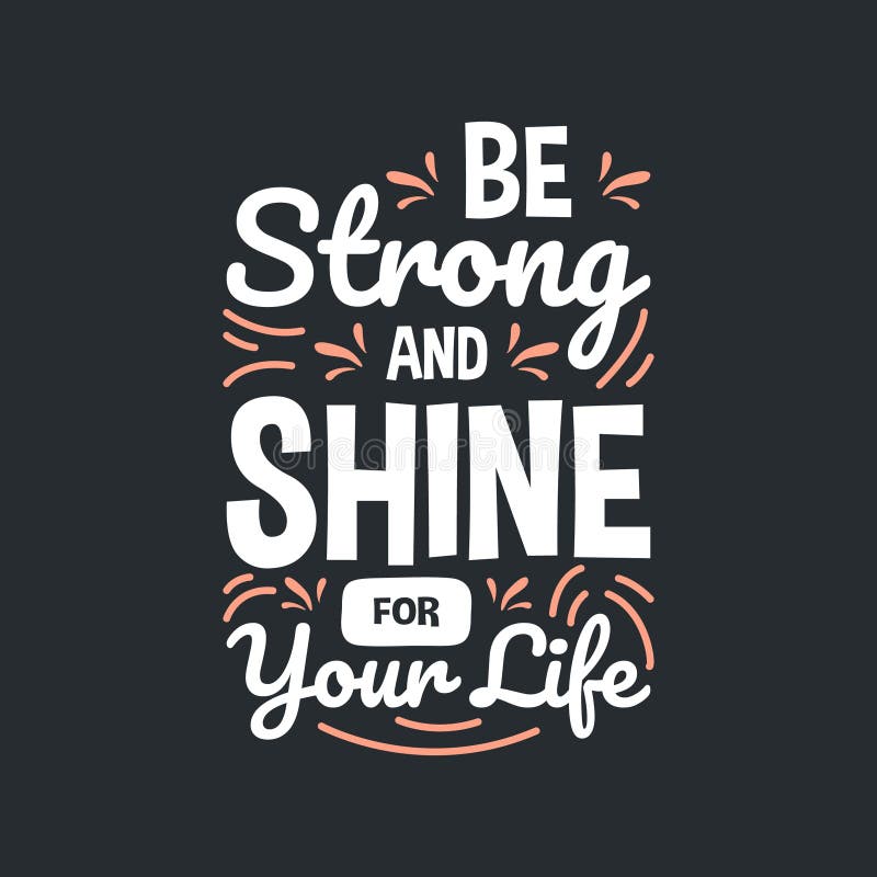 Be Strong and Shine for Your Life Typography T-shirt Design. Stock ...