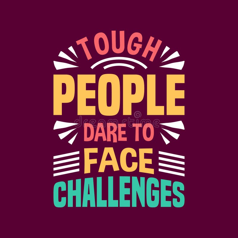 Tough People Dare To Face Challenges Motivation Quote Handwritten ...