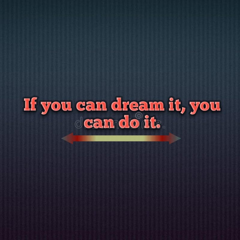 Motivational Quote If You Can Dream it, You Can Do it. Stock Image ...