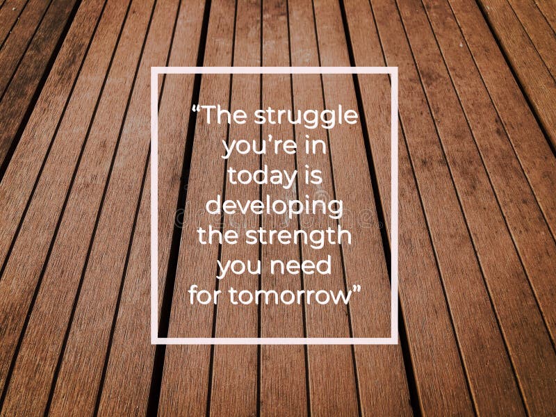 Motivational Quote with Phrase the STRUGGLE YOU`RE in TODAY is ...