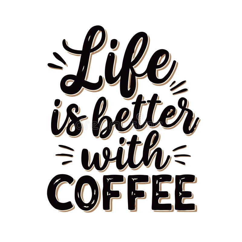 A Motivational Quote Reads, Life is Better with Coffee Stock Image ...