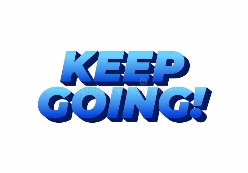 A Motivational Text Graphic Featuring the Phrase KEEP GOING! in Bold ...