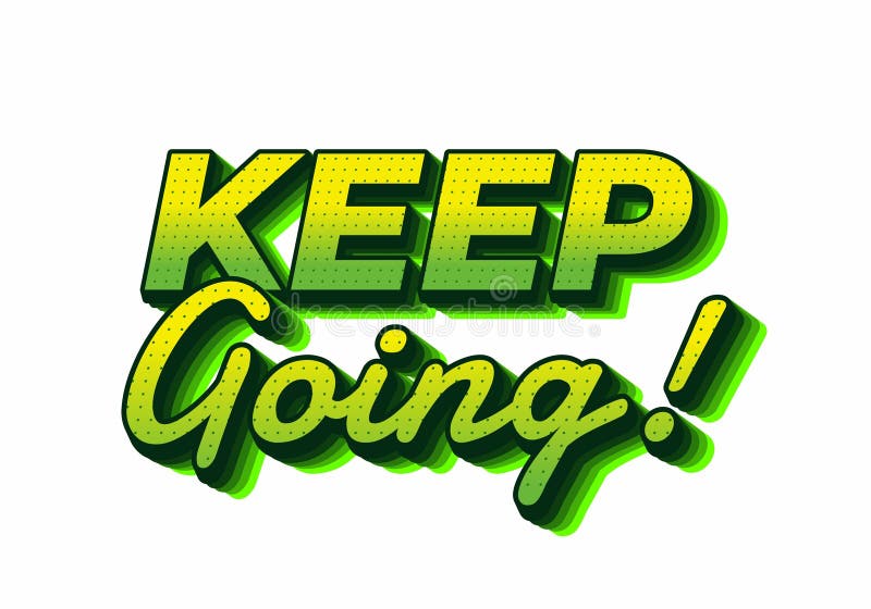 A Motivational Text Graphic Featuring the Phrase KEEP Going! in Bold ...