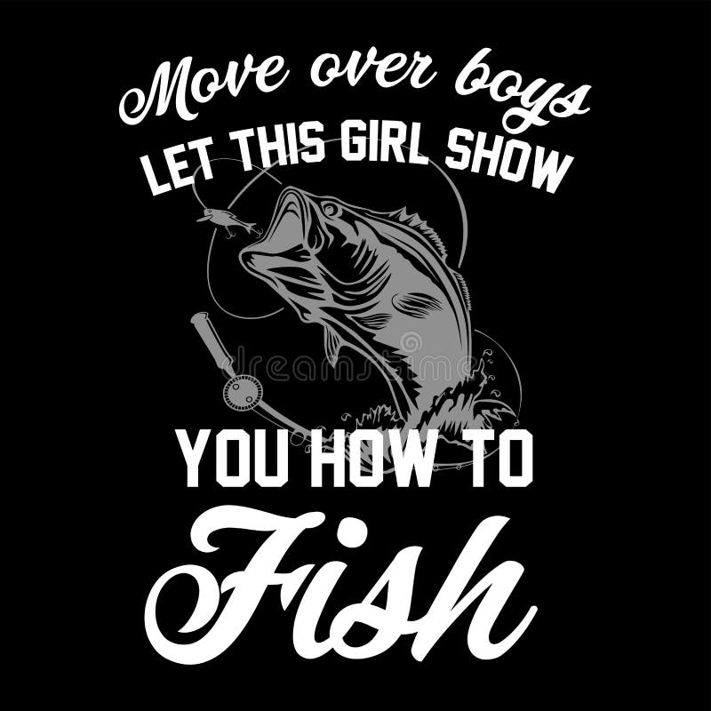 Move Over Boys Let this Girl Show You How To Fish T Shirt Design Vector ... Move Over Boys Let this Girl Show You How To Fish T Shirt Design Vector ...