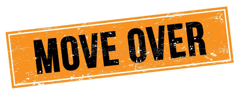 MOVE OVER Text on Black Orange Grungy Rectangle Stamp Stock ...