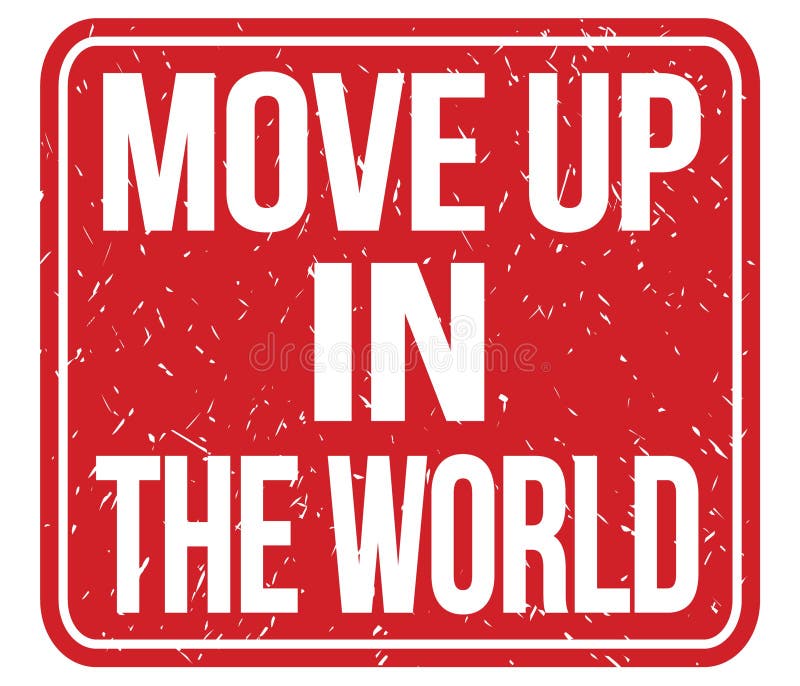 MOVE UP in the WORLD, Text Written on Red Stamp Sign Stock Illustration ...