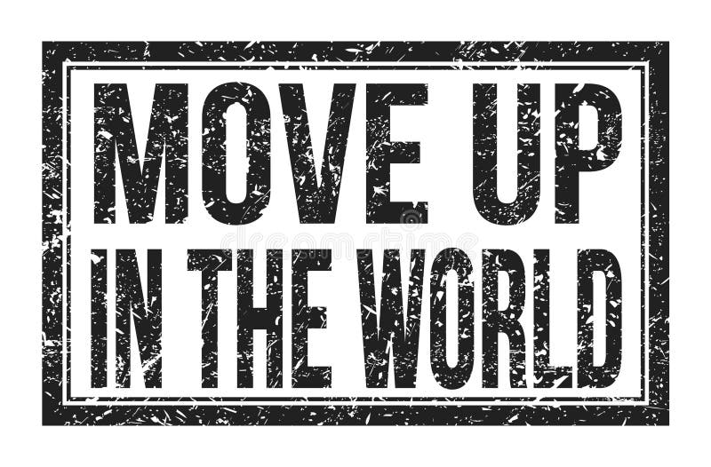MOVE UP in the WORLD, Words on Black Rectangle Stamp Sign Stock ...